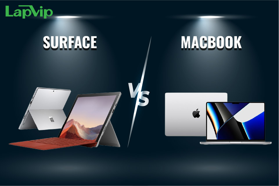 Surface hay Macbook ? Đâu mới là sự lựa chọn tốt nhất của Busines